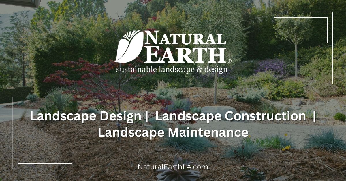 Natural Earth Sustainable Landscape & Design - Southern CA